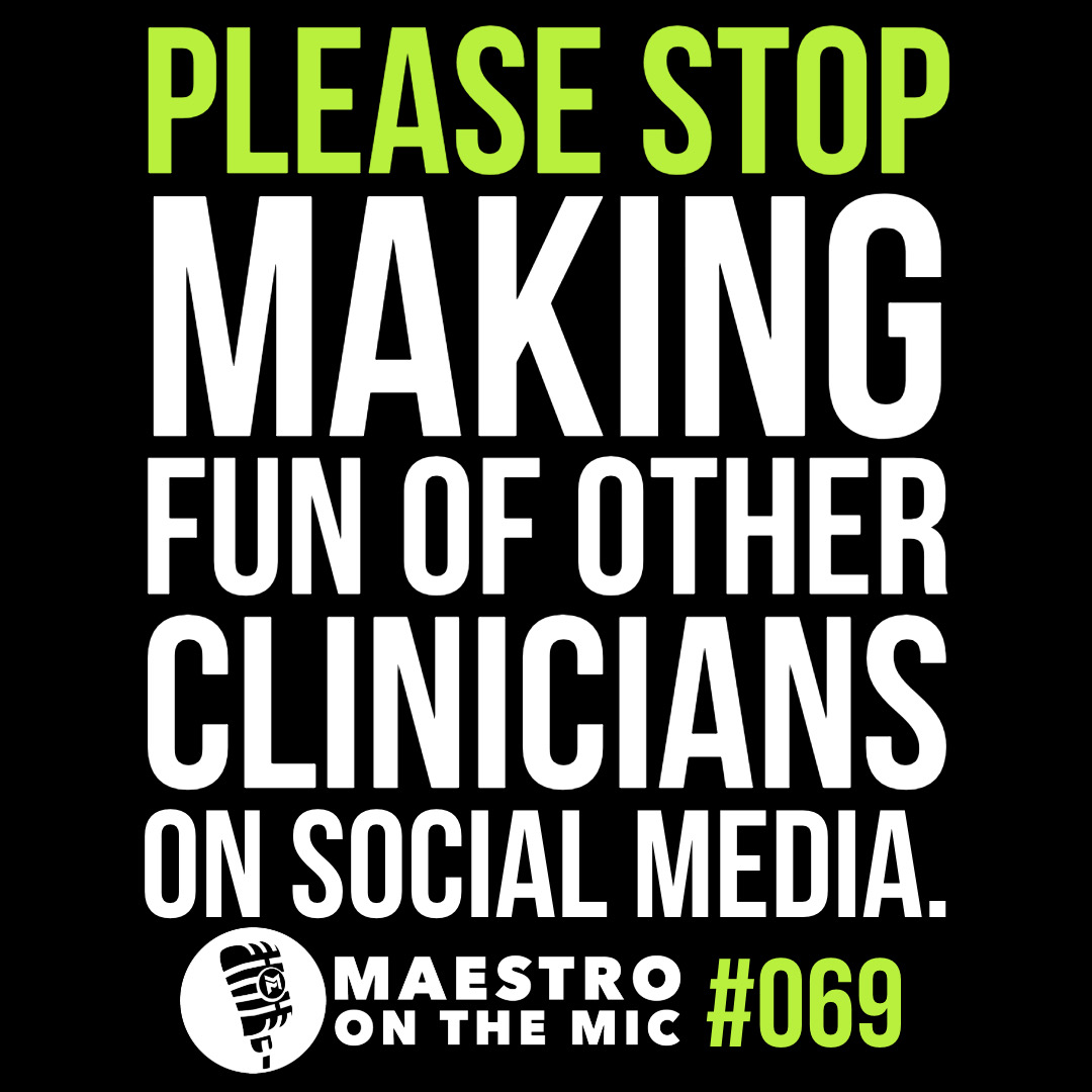 MOTM #069: Please Stop Making Fun of Other Clinicians on Social Media ...