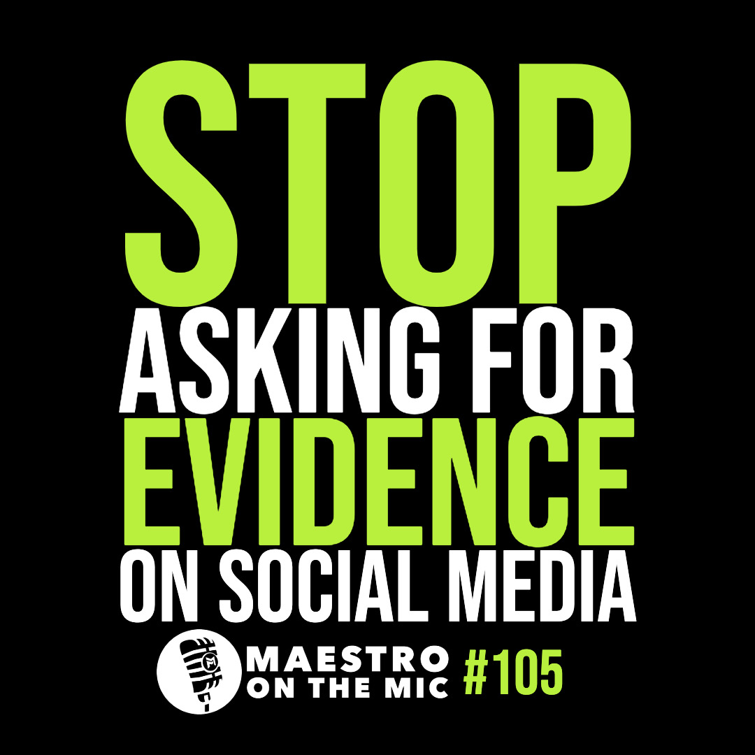 MOTM 105 Stop Asking For Evidence On Social Media The Movement Maestro motm-105-stop-asking-for-evidence-on-social-media-the-movement-maestro