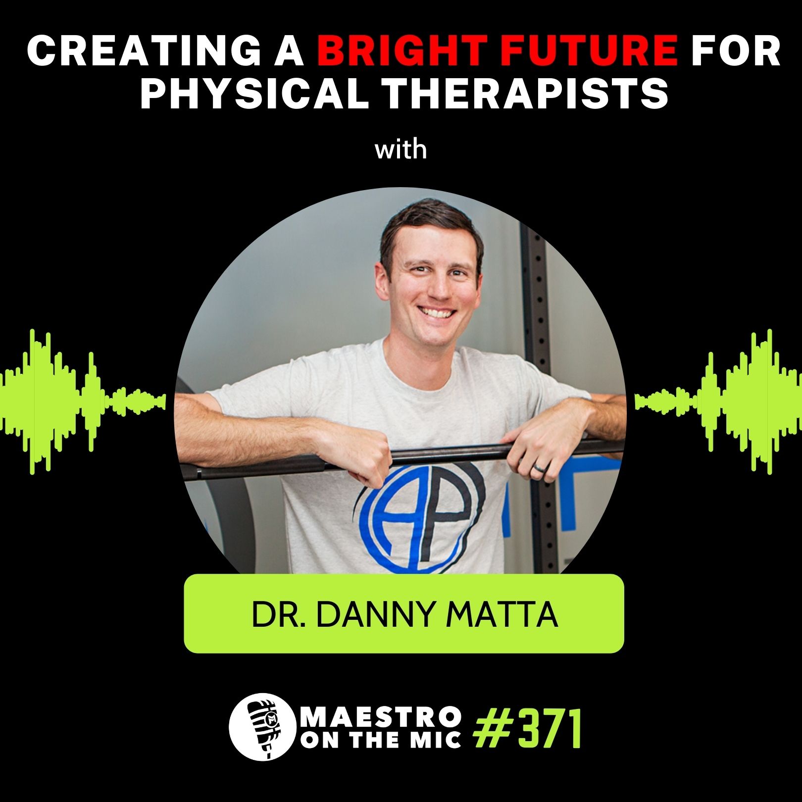 MOTM #371: Creating a Bright Future for Physical Therapists with Dr ...