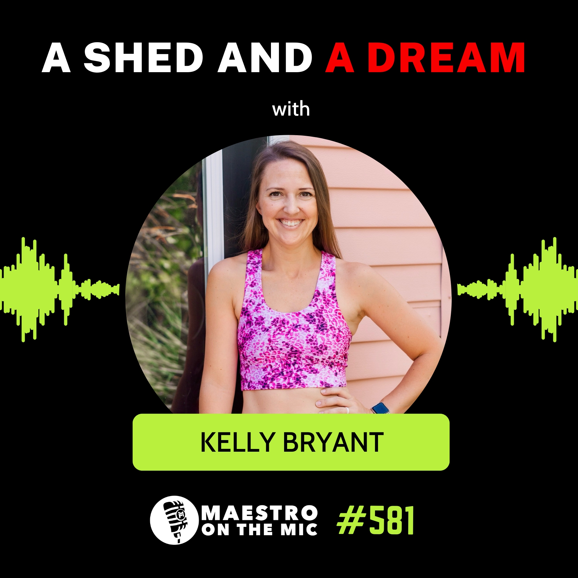 MOTM #581: A Shed and a Dream with Kelly Bryant - The Movement Maestro