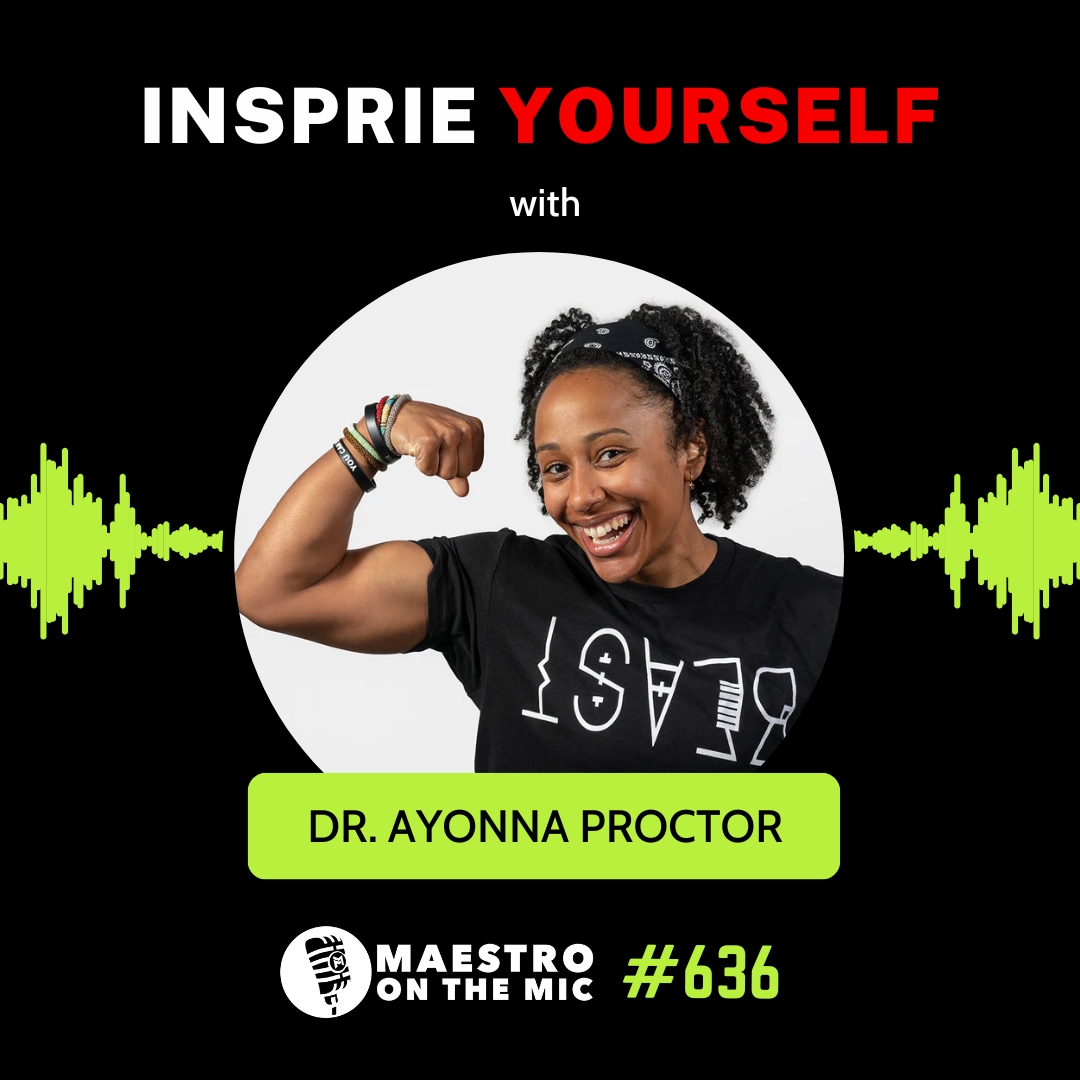 MOTM #636: Inspire Yourself with Dr. Ayonna Proctor - The Movement Maestro